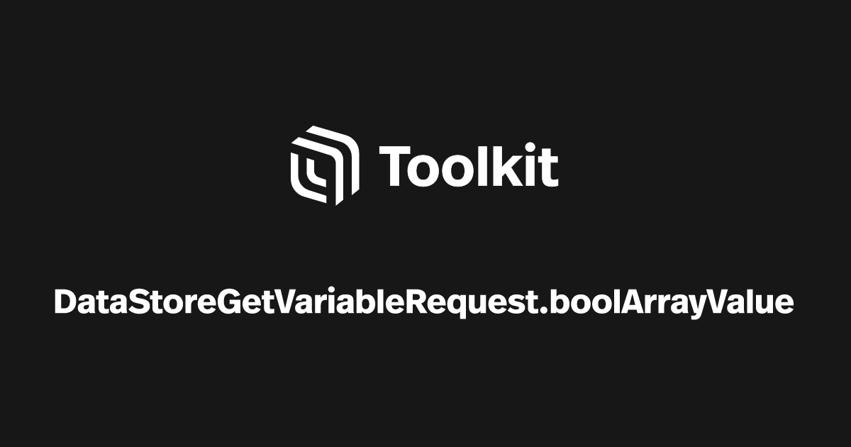 DataStoreGetVariableRequest.boolArrayValue | Spatial Creator Toolkit