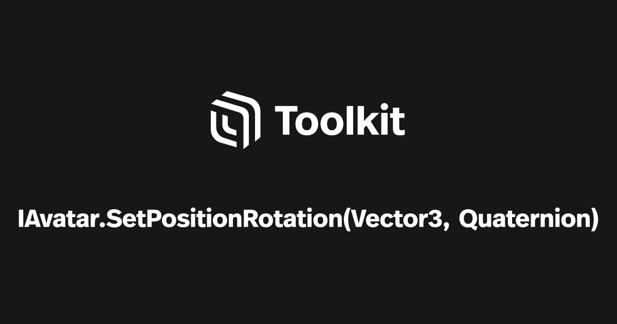 IAvatar.SetPositionRotation | Spatial Creator Toolkit