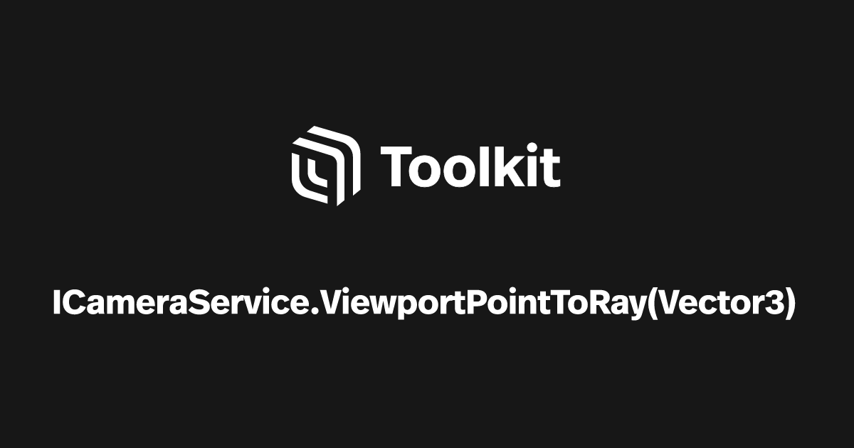 ICameraService.ViewportPointToRay | Spatial Creator Toolkit