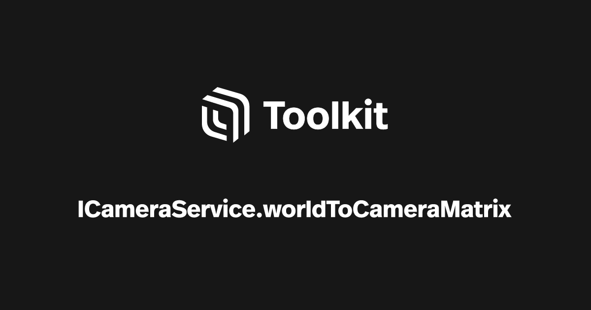 ICameraService.worldToCameraMatrix | Spatial Creator Toolkit