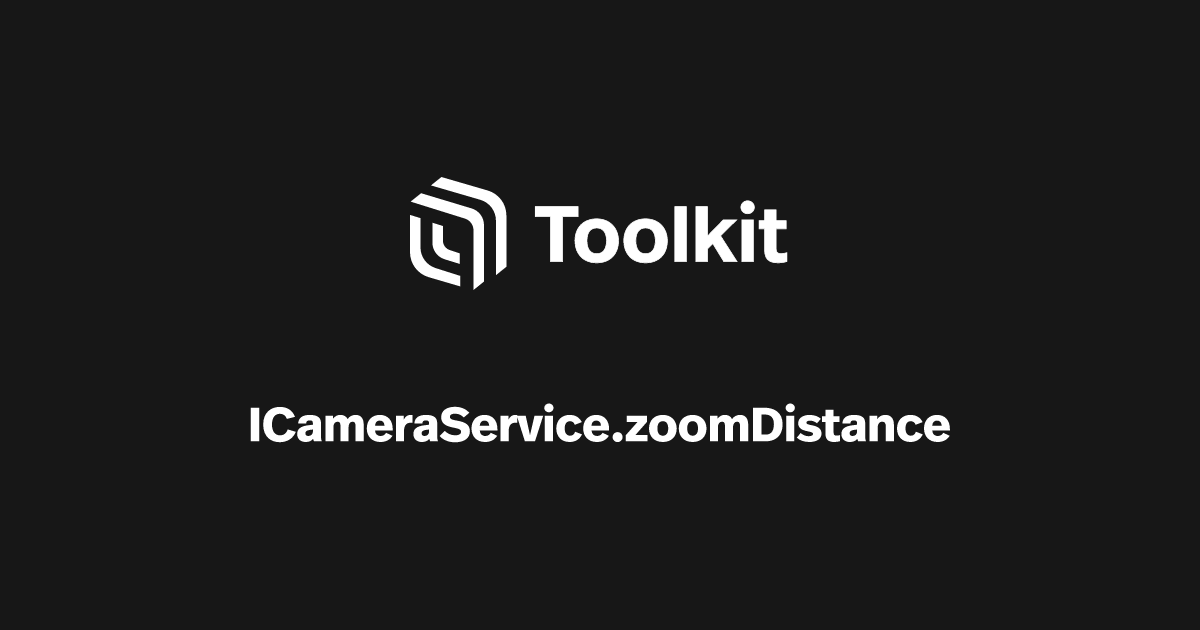 ICameraService.zoomDistance | Spatial Creator Toolkit