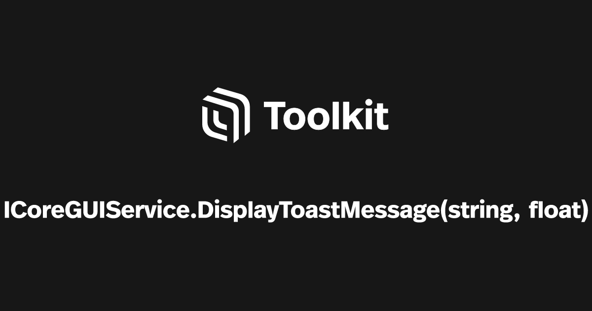 ICoreGUIService.DisplayToastMessage | Spatial Creator Toolkit