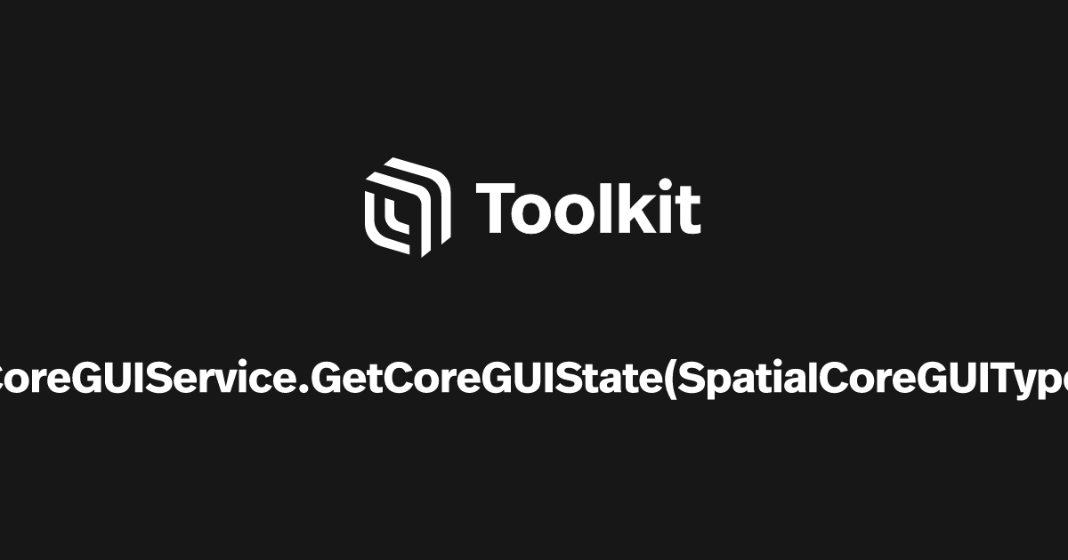 ICoreGUIService.GetCoreGUIState | Spatial Creator Toolkit