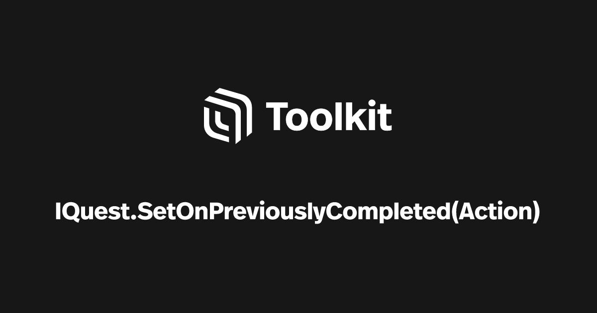 IQuest.SetOnPreviouslyCompleted | Spatial Creator Toolkit
