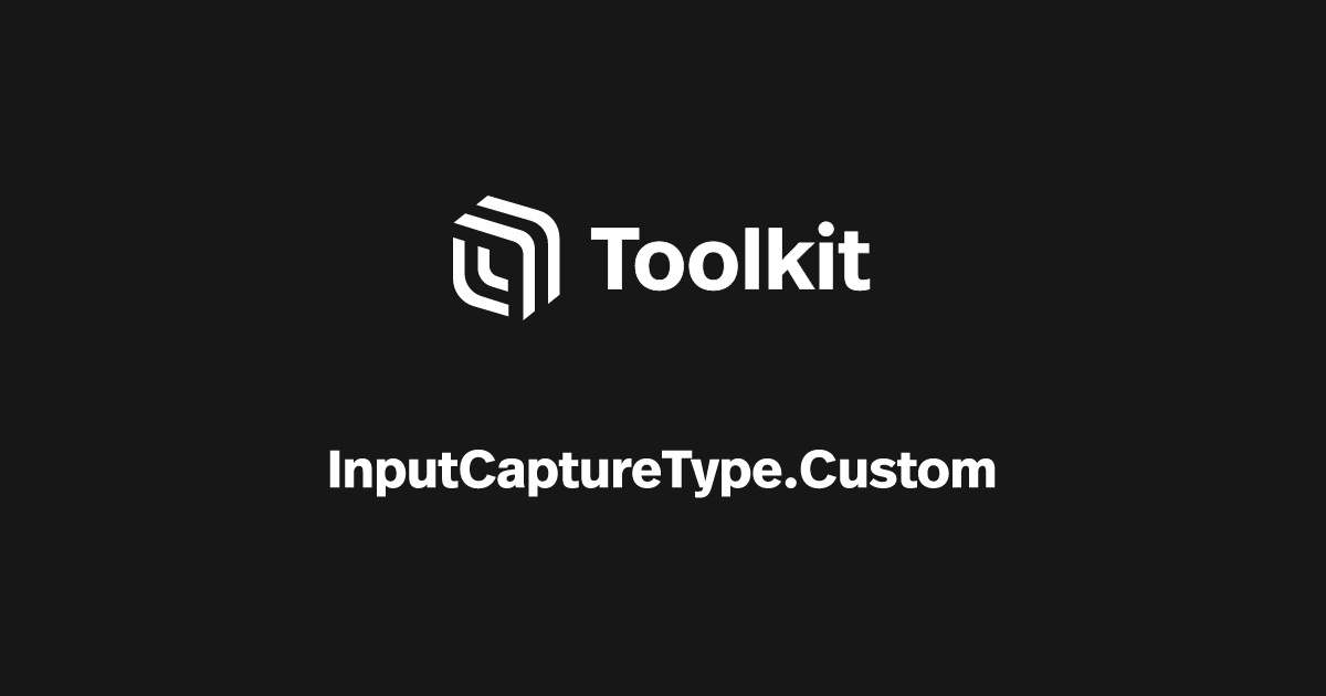 InputCaptureType.Custom | Spatial Creator Toolkit