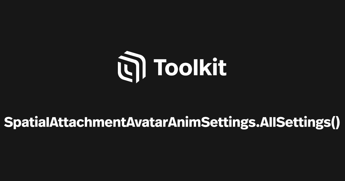 SpatialAttachmentAvatarAnimSettings.AllSettings | Spatial Creator Toolkit