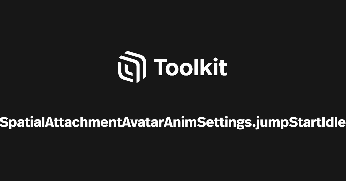 SpatialAttachmentAvatarAnimSettings.jumpStartIdle | Spatial Creator Toolkit