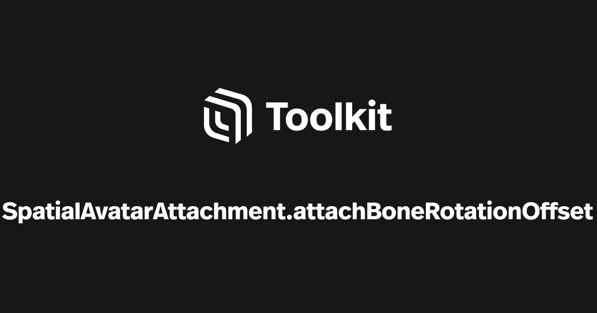 SpatialAvatarAttachment.attachBoneRotationOffset | Spatial Creator Toolkit