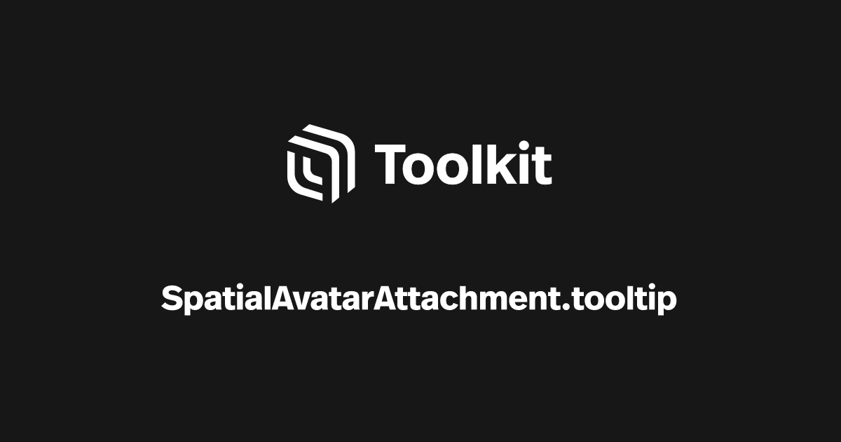 SpatialAvatarAttachment.tooltip | Spatial Creator Toolkit