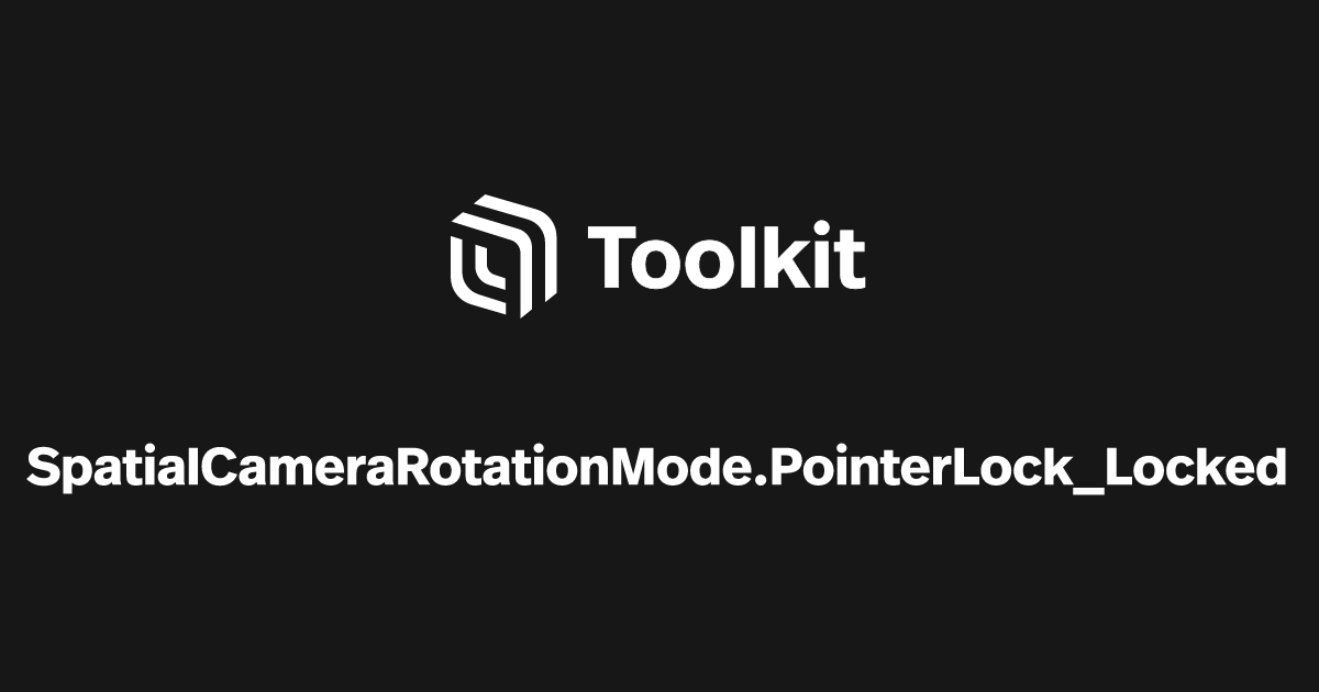 SpatialCameraRotationMode.PointerLock_Locked | Spatial Creator Toolkit