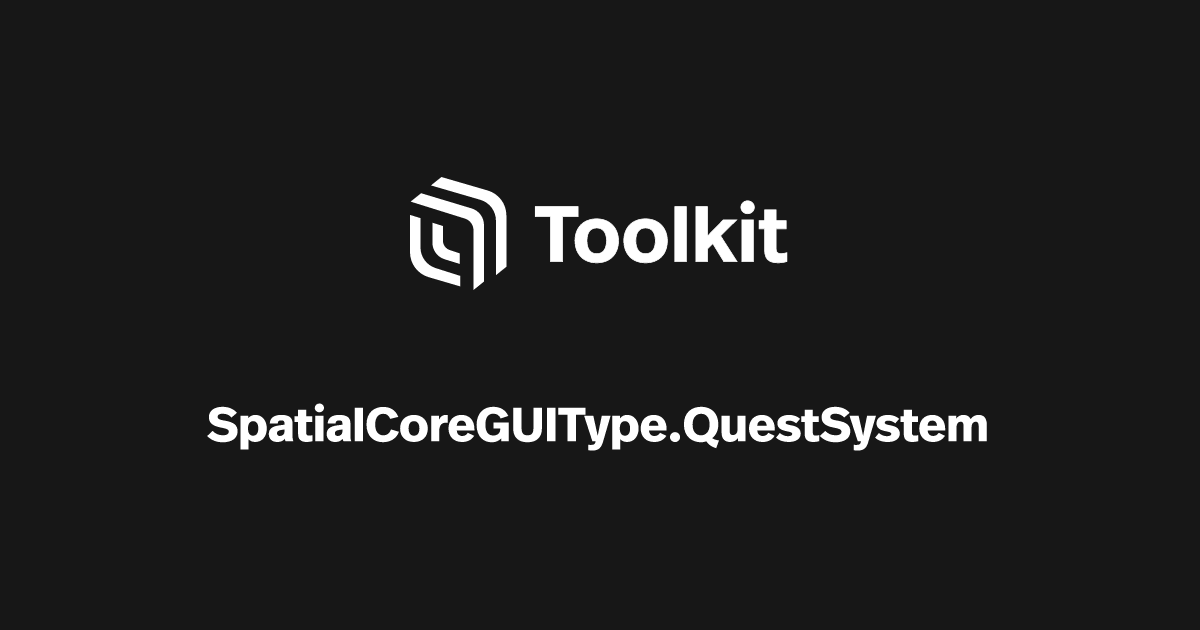 SpatialCoreGUIType.QuestSystem | Spatial Creator Toolkit