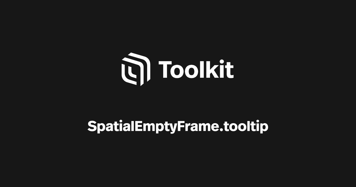 SpatialEmptyFrame.tooltip | Spatial Creator Toolkit
