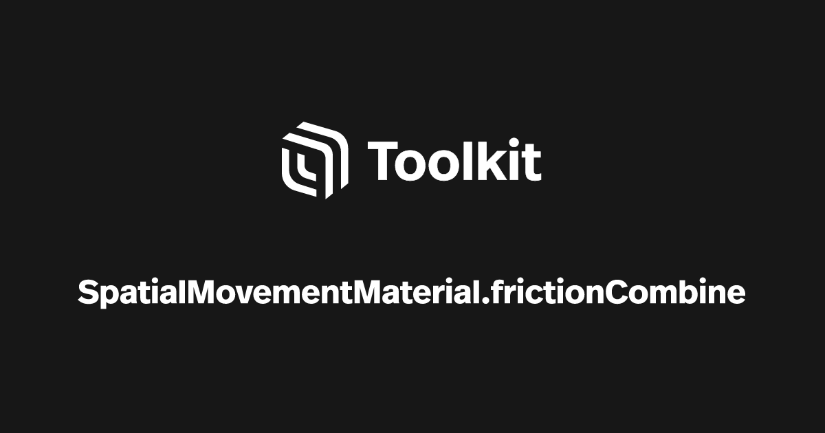 SpatialMovementMaterial.frictionCombine | Spatial Creator Toolkit