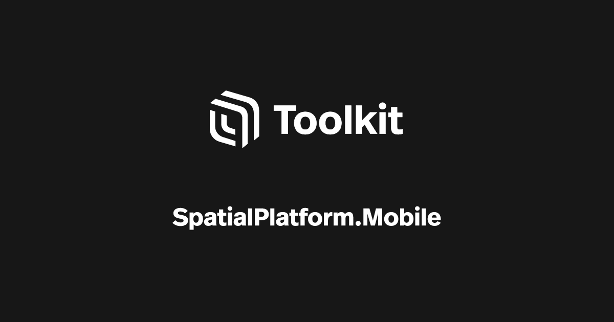 SpatialPlatform.Mobile | Spatial Creator Toolkit