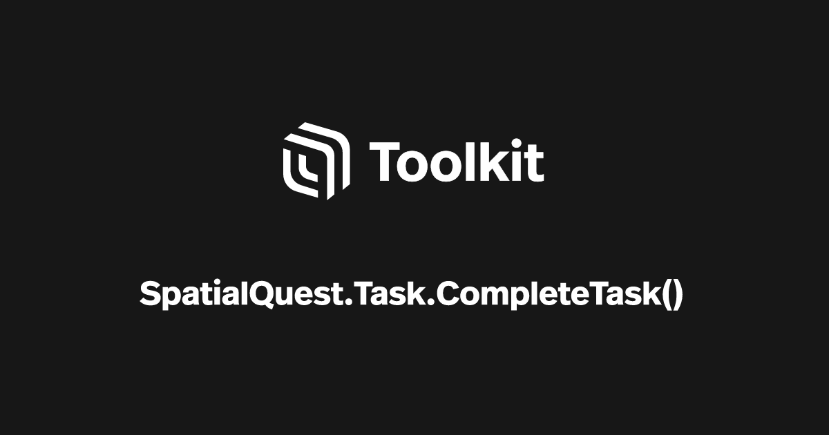 SpatialQuest.Task.CompleteTask | Spatial Creator Toolkit