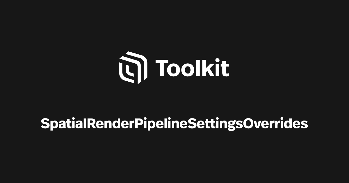 SpatialRenderPipelineSettingsOverrides | Spatial Creator Toolkit