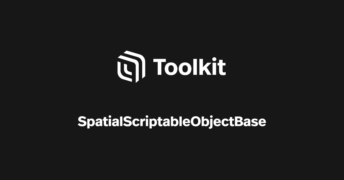 SpatialScriptableObjectBase | Spatial Creator Toolkit