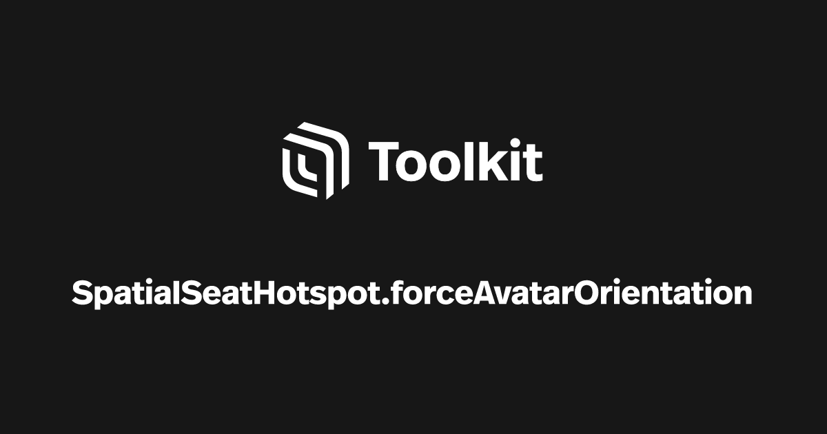 SpatialSeatHotspot.forceAvatarOrientation | Spatial Creator Toolkit